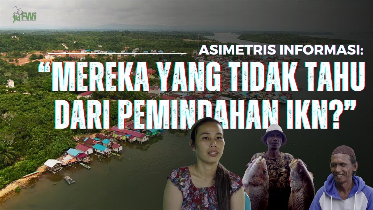 Asimetris Informasi: "MEREKA YANG TIDAK TAHU DARI PEMINDAHAN IKN" - Perpustakaan FWI